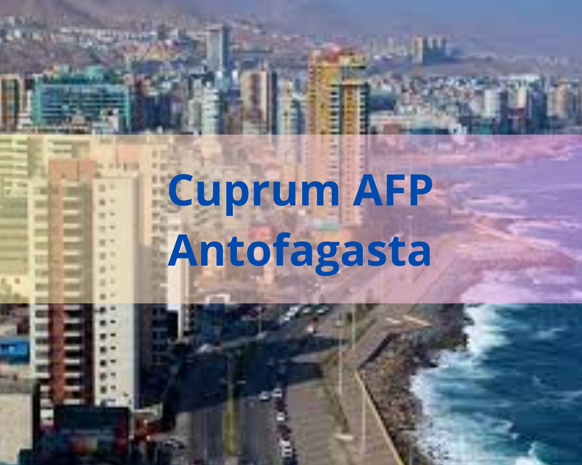 Cuprum AFP《 Sucursales en Antofagasta 》 2025 ️