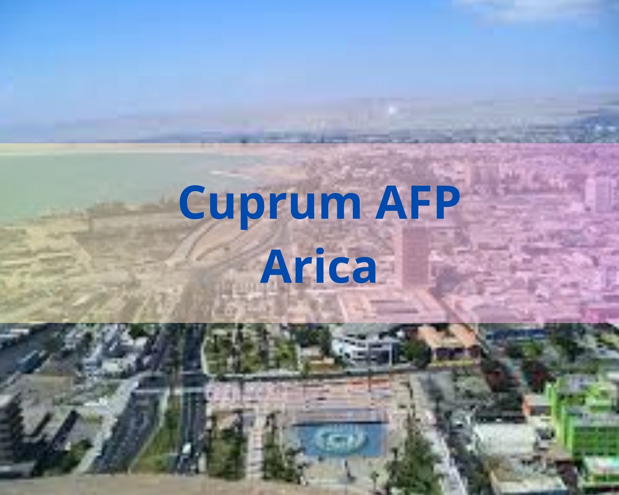 Cuprum AFP《 Sucursales en Arica 》 2025 ️