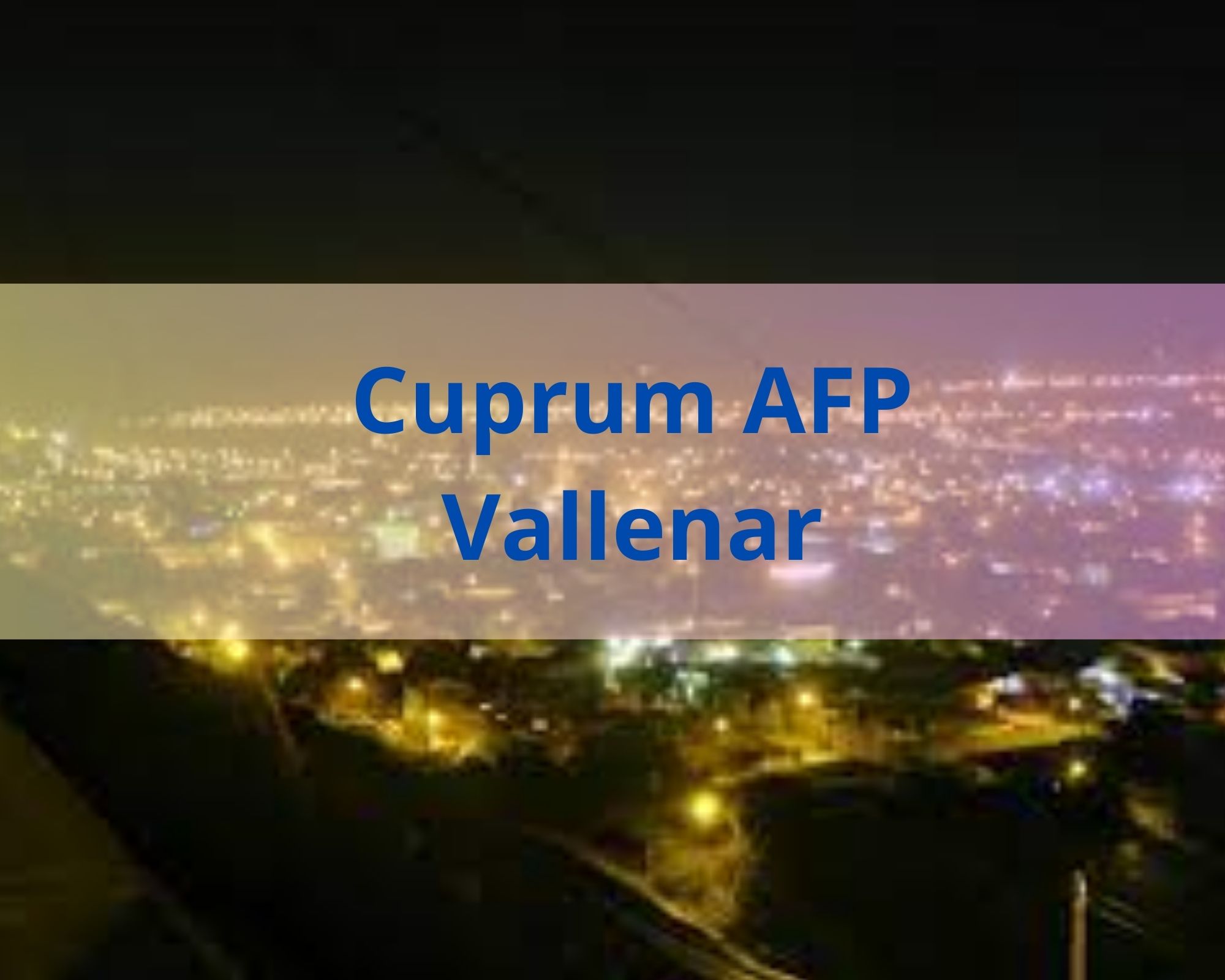 Cuprum AFP《 Sucursales en Vallenar 》 2025 ️